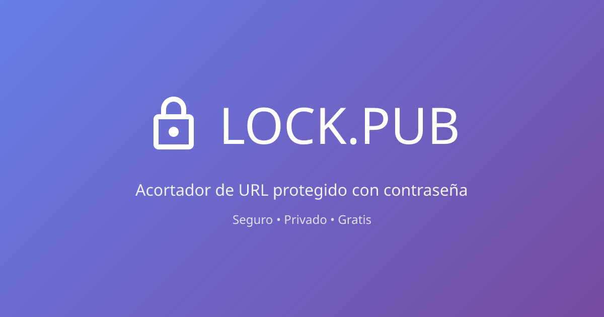 LOCK.PUB - Bloquear Enlace | Cifrar y Proteger Cualquier URL Gratis